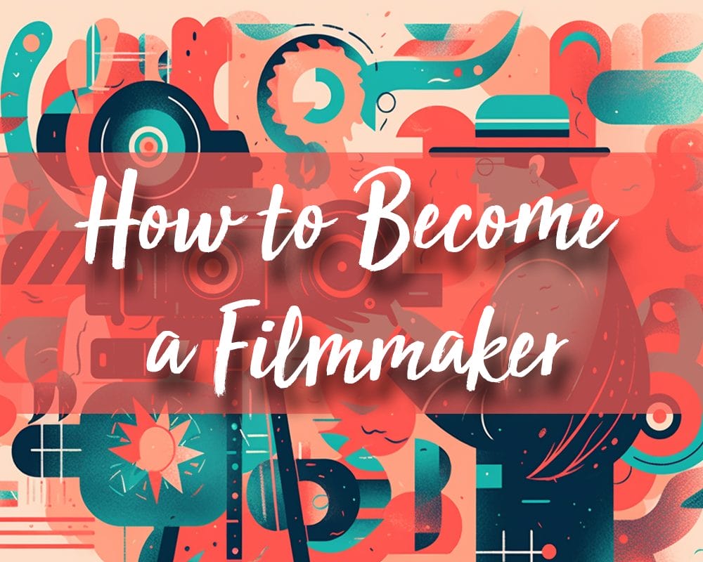 How to Become a Filmmaker - The Arty Teacher