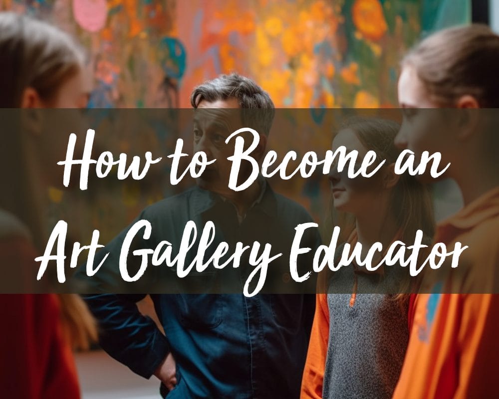 How to Become an Art Gallery or Museum Educator? - The Arty Teacher